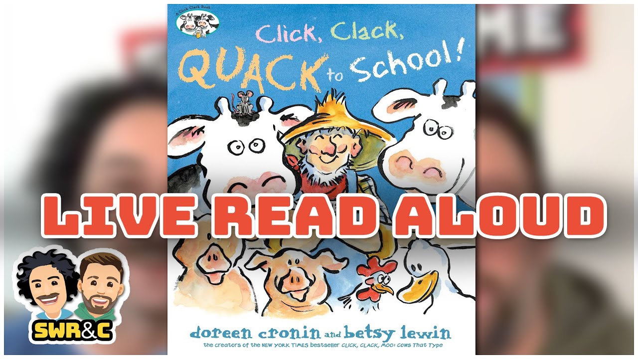 Click, Clack, Quack to School! – Ryan & Craig