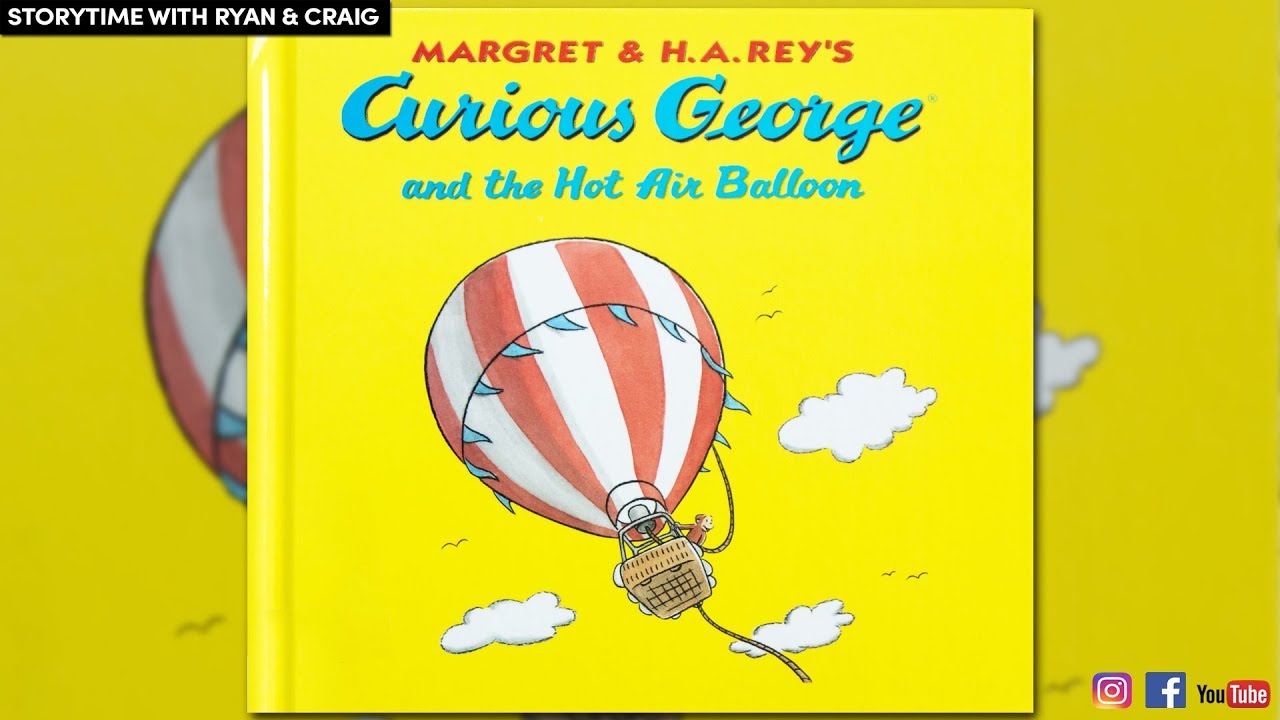 Curious George and the Hot Air Balloon – Ryan & Craig